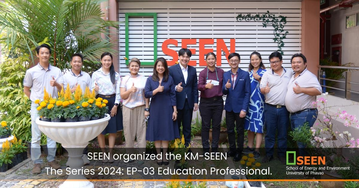 SEEN organized the KM-SEEN The Series 2024: EP-03 Education ...